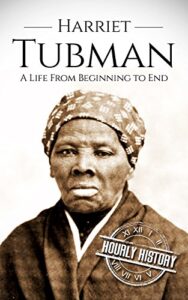 Essays on "Harriet Tubman A Life From Beginning to End" - Book Summary ...